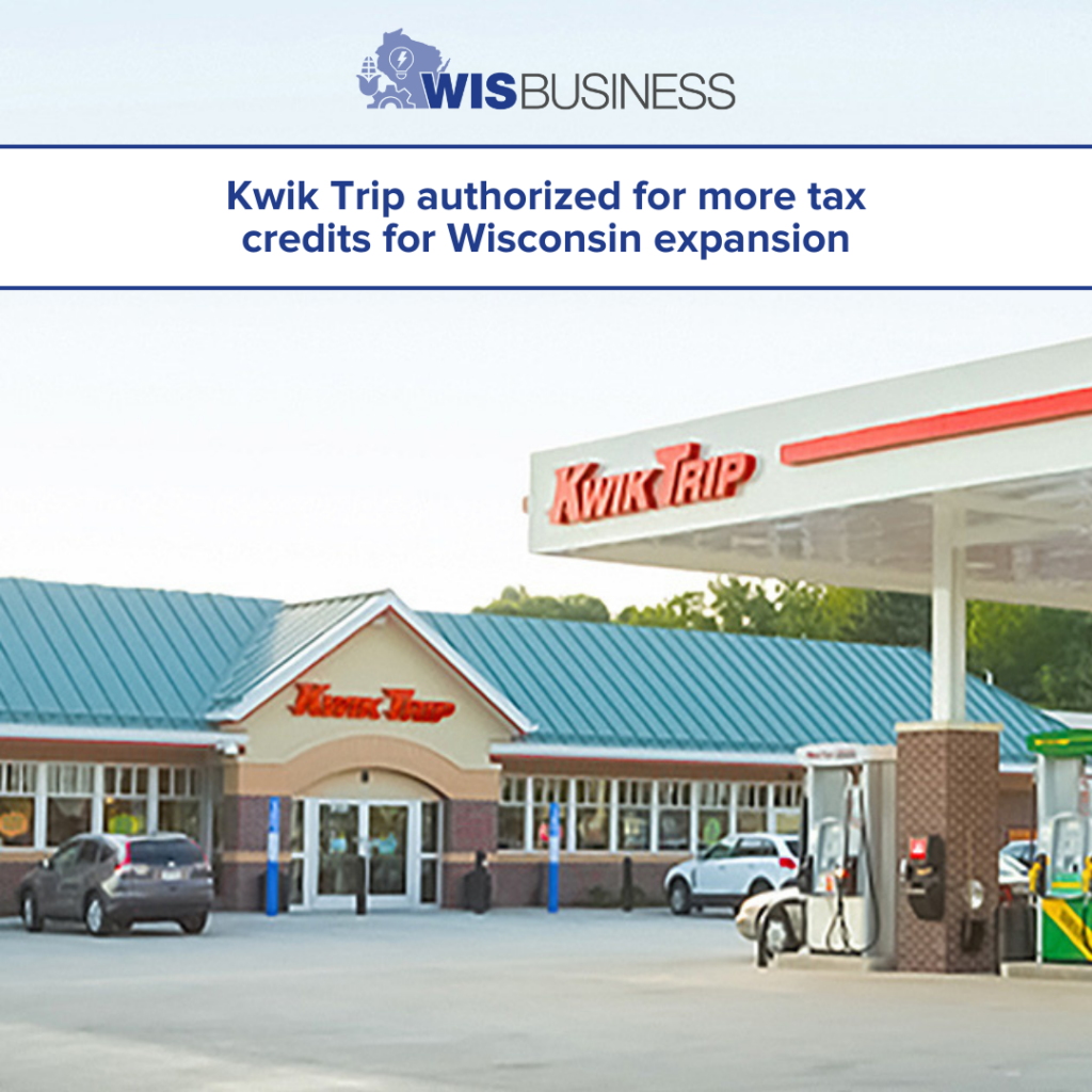 Kwik Trip authorized for more tax credits for Wisconsin expansion ...