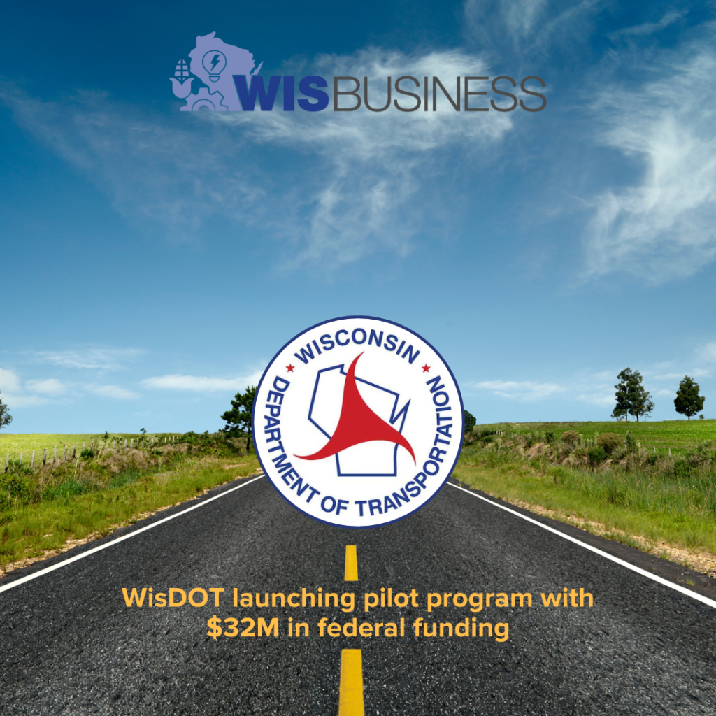 WisDOT launching pilot program with $32M in federal funding | WisBusiness